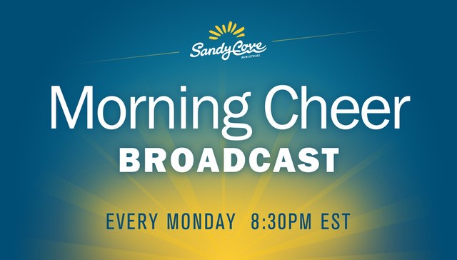 Morning Cheer Broadcasts - Sandy Cove Ministries